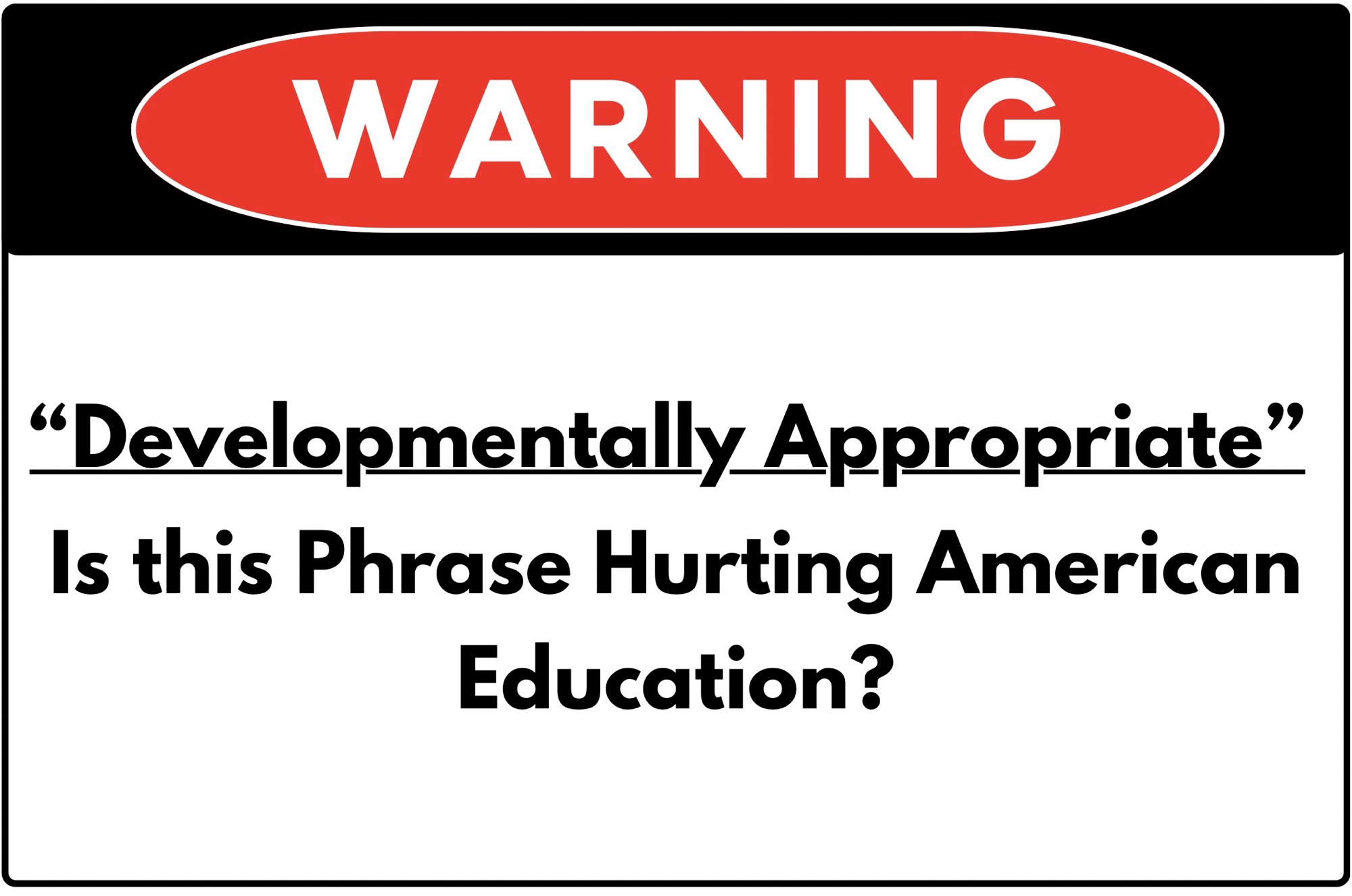 Developmentally Appropriate: Is This Phrase Hurting American Education ...